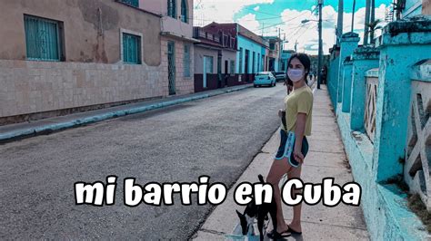 Vida En Los Barrios De Cuba Mi Barrio Y Su Realidad Anitamateu Youtube