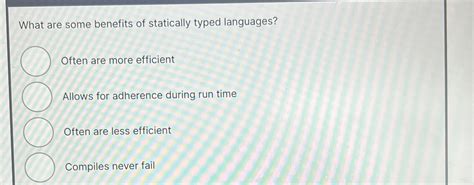 Solved What Are Some Benefits Of Statically Typed