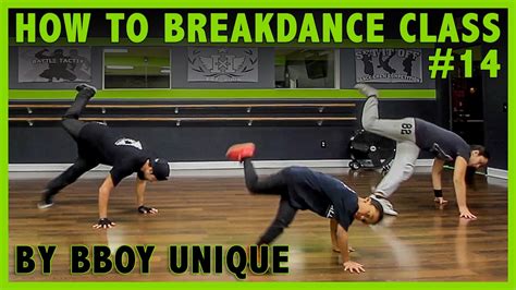 How To Breakdance Class 14 By Bboy Unique Las Vegas Youtube