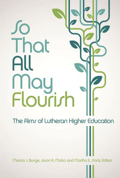 So That All May Flourish The Aims Of Lutheran Higher Education