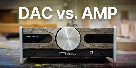Dac Vs Amp Whats The Difference
