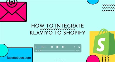 Video Tutorial How To Integrate Klaviyo With Shopify Luzette Buen