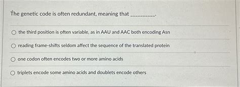 Solved The Genetic Code Is Often Redundant Meaning That