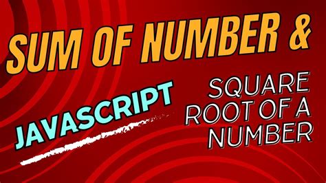 Sum Of Numbers And Square Root Of A Number By Using Javascript Youtube