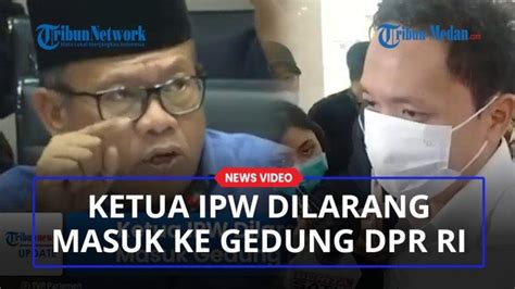 SOAL Ketua IPW Dilarang Masuk Ke Gedung DPR RI MKD Akan Menegur Pihak Pamdal Tribun Medan