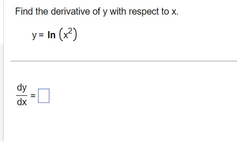Solved Find The Derivative Of Y With Respect To X Y Ln X2