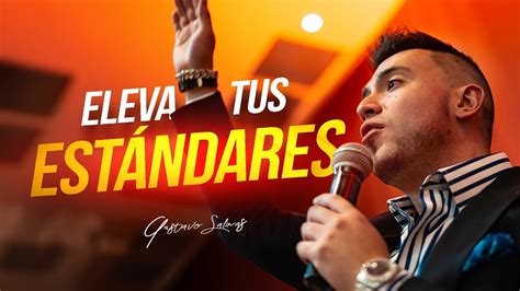 ELEVA TUS ESTÁNDARES Gustavo Salinas YouTube