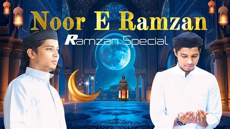 Noor E Ramzan Official Music Video Ramzan Special Naat 2024 4k