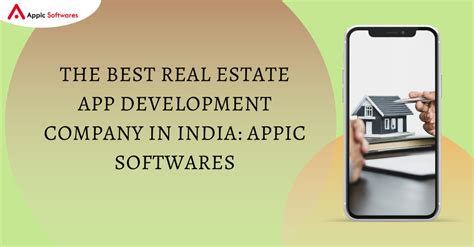 the best real estate app development company in india appic softwares