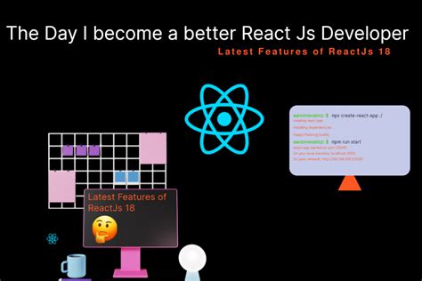 The Day I Became A Better Reactjs Developer What Are The Lastest