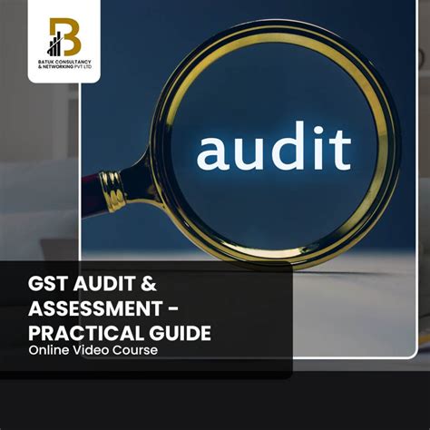 GST AUDIT ASSESSMENT PRACTICAL GUIDE Video Course Consult With Batuk