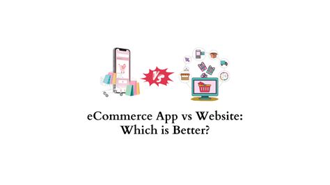 ecommerce app vs website which is better for your business learnwoo