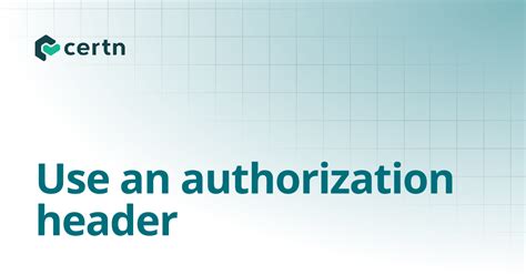 Use An Authorization Header Certn