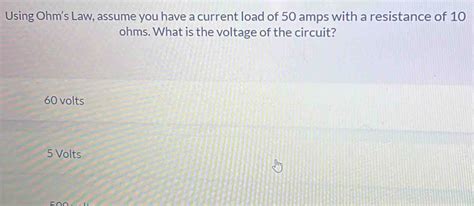 Solved Using Ohms Law Assume You Have A Current Load Of 50 Amps With