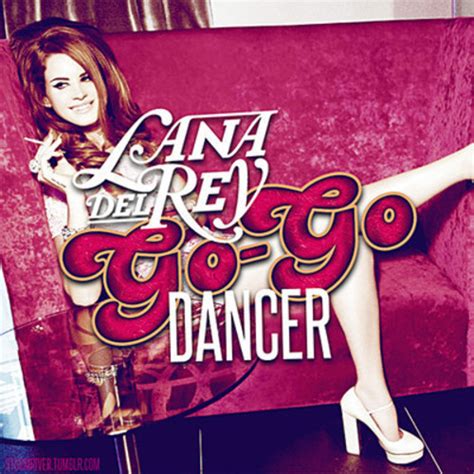 Go Go Dancer Lana Del Rey Tumbex