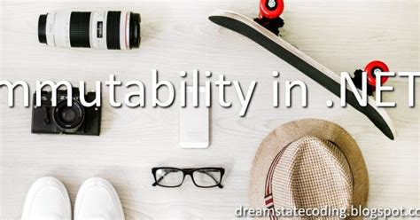 Dreamstate Coding Immutability In NET