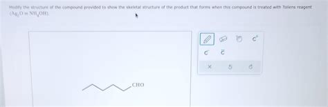 Solved Modify The Structure Of The Compound Provided To Show Chegg