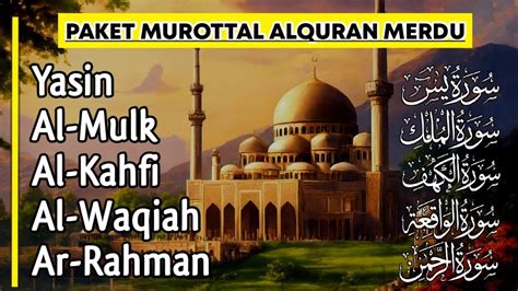 Lantunan AlQuran Merdu Surah YASIN AL MULK AL KAHFI AL WAQIAH AR