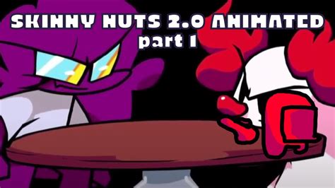 Skinny Nuts 2 Animated YouTube