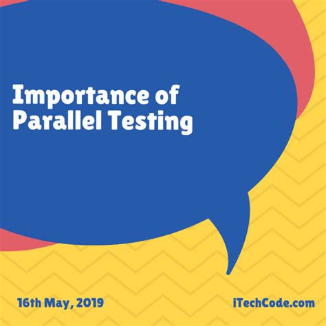Importance Of Parallel Testing Importance Of Parallel Testing