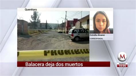 Balacera deja dos muertos en Querétaro Grupo Milenio