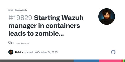 Starting Wazuh Manager In Containers Leads To Zombie Processes · Issue 19829 · Wazuhwazuh · Github