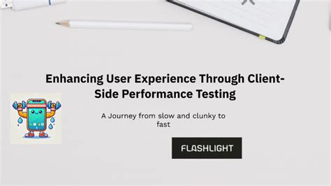 Enhancing User Experience Through Client Side Performance Testing By