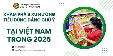 Khám phá xu hướng tiêu dùng đáng chú ý tại Việt Nam trong năm