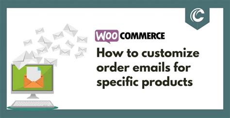How To Customize Woocommerce Order Emails For Specific Products