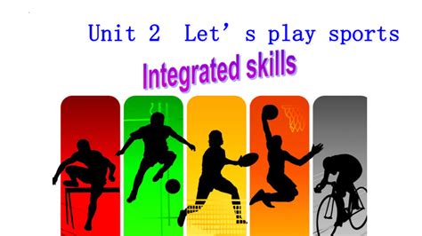 2022 2023学年牛津译林版英语七年级上册 Unit 2 Lets Play Sports Integrated Skills 课件