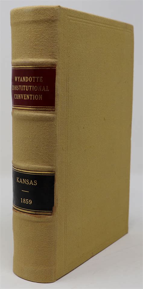 Kansas Constitutional Convention A Reprint Of The Proceedings And