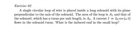 solved exercise 02 a single circular loop of wire is placed