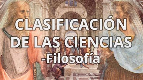 Clasificación De Las Ciencias Filosofía Educatina Youtube