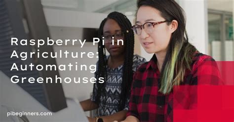 Raspberry Pi In Agriculture Automating Greenhouses