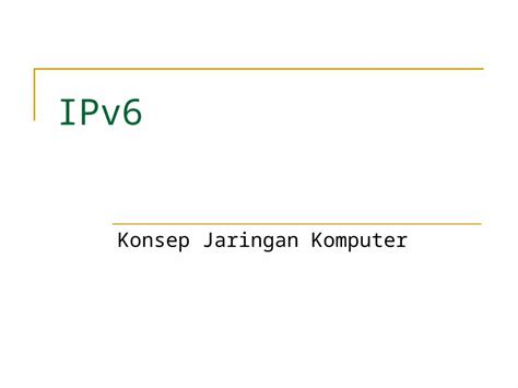 ppt ipv6 konsep jaringan komputer pengecekan module ipv6 pada kernel