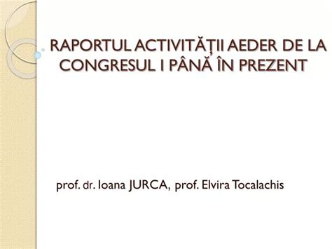 PPT RAPORTUL ACTIVITĂŢII AEDER DE LA CONGRESUL I PÂNĂ ÎN PREZENT