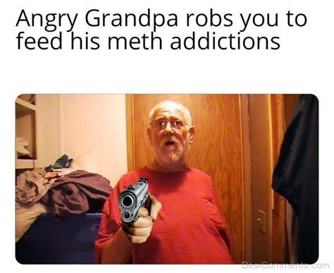 45 Most Weird Angry Grandpa Memes Funny Pictures