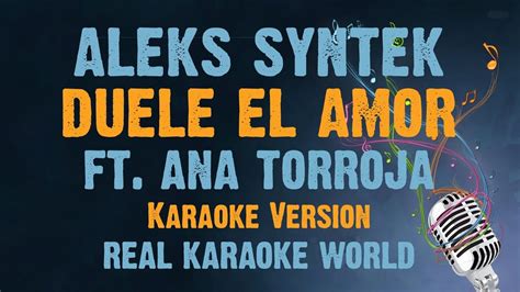 Duele El Amor Aleks Syntek Ft Ana Torroja Karaoke