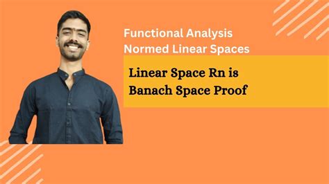 Linear Space Rn Is Banach Space Proof Normed Linear Spaces Youtube