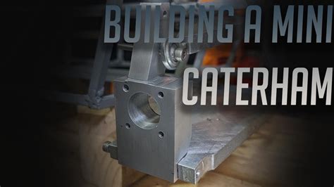 Building A Mini Caterham Part 4 Rear Uprights Youtube