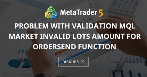 Problem With Validation Mql Market Invalid Lots Amount For Ordersend Function Expert Advisor