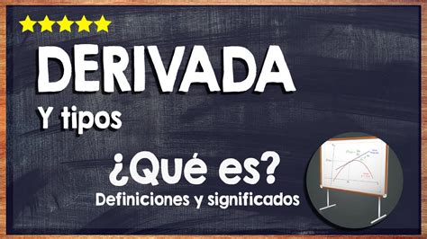 🙏 ¿qué Es Una Derivada Qué Es Y Tipos De Derivadas En Cálculo