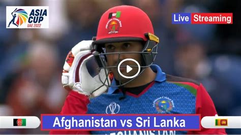 Afg Vs Sl Live Asia Cup Afghanistan Vs Sri Lanka Afg Vs Sl Stream