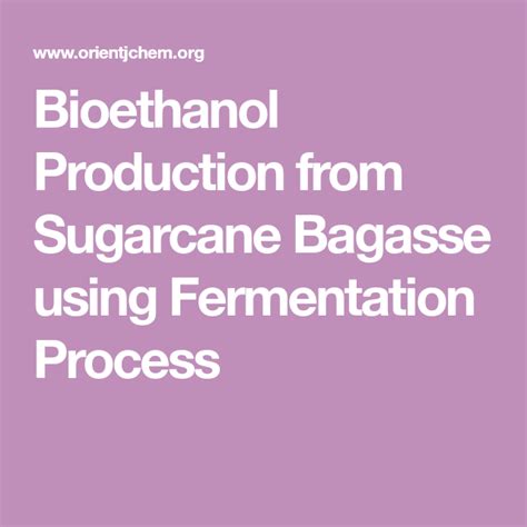 Bioethanol Production From Sugarcane Bagasse Using Fermentation Process