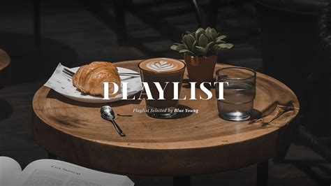 Playlist 커피를 귀로 마시는 습관 Randb With Coffee Youtube