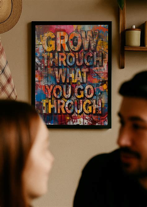 Grow Through What You Go Through Quote Posters And Prints By Yl Text Art
