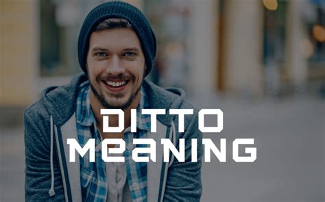 What Does Ditto Mean In A Relationship Full Definition
