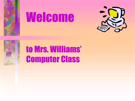 Ppt Welcome To Mrs Williams Computer Class Powerpoint Presentation