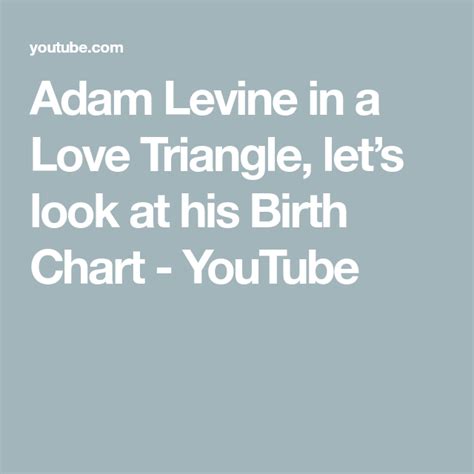 Adam Levine In A Love Triangle Lets Look At His Birth Chart Youtube