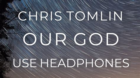 Chris Tomlin Our God 8d Audio Use Headphones Youtube